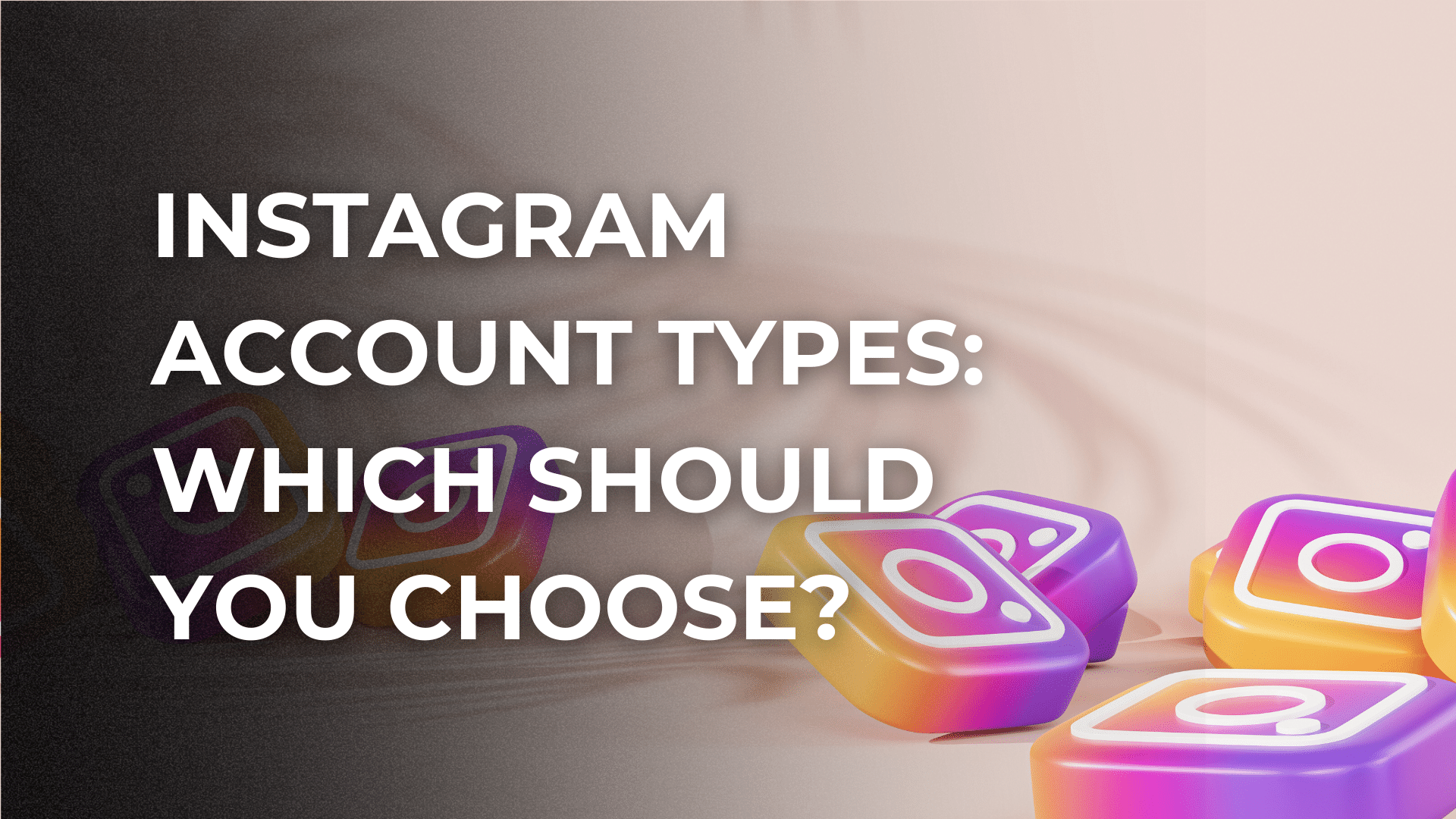 Instagram Account Types: Which Should You Choose | Bold Solutionz